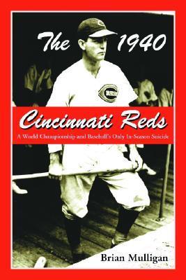 The 1940 Cincinnati Reds: A World Championship and Baseball's Only In ...