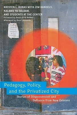 Pedagogy, Policy, and the Privatized City: Stories of Dispossession and ...