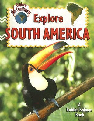 Explore South America (Explore the Continents, 7) by Molly Aloian ...