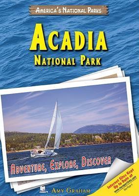 Acadia National Park: Adventure, Explore, Discover by Amy Graham ...