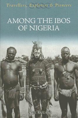 Among the Ibos of Nigeria by George Thomas Basden | Goodreads