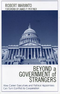 Beyond a Government of Strangers: How Career Executives and Political ...