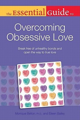 The Essential Guide to Overcoming Obsessive Love by Eileen Bailey ...