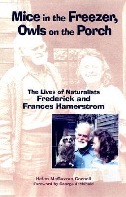 Mice in the Freezer, Owls on the Porch: The Lives of Naturalists ...