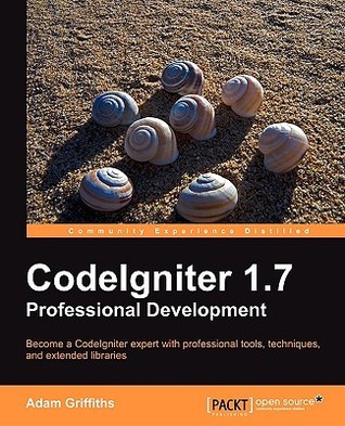 CodeIgniter 1.7 professional development by Adam Griffith | Goodreads