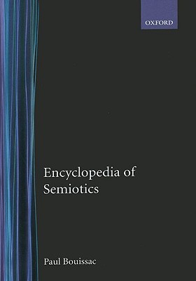 Encyclopedia of Semiotics by Paul Bouissac | Goodreads