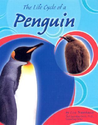 The Life Cycle of a Penguin (Life Cycles) by Lisa Trumbauer | Goodreads