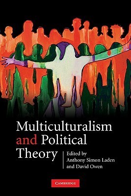 Multiculturalism and Political Theory by Anthony Simon Laden | Goodreads