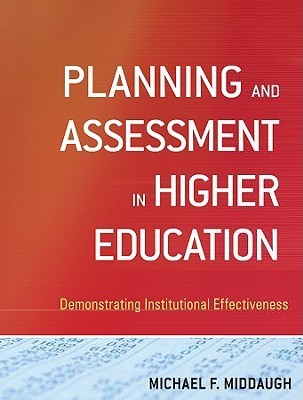 Planning and Assessment in Higher Education by Michael F. Middaugh ...