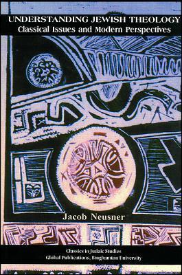 Understanding Jewish Theology: Classical Issues and Modern Perspectives ...