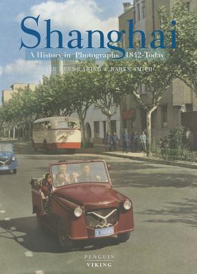 Shanghai: A History in Photographs 1842-Today by Liu Heung Shing ...