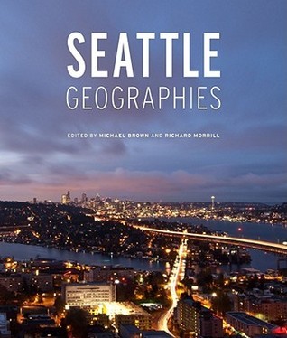 Seattle Geographies by Michael P. Brown | Goodreads