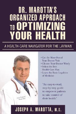 DR. MAROTTA'S ORGANIZED APPROACH TO OPTIMIZING YOUR HEALTH: A HEALTH ...