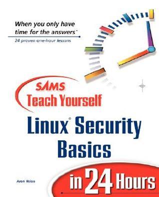 Sams Teach Yourself Linux Security Basics In 24 Hours by Aron Hsiao ...