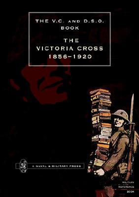 Victoria Cross 1856-1920: Victoria Cross 1856-1920 by Creagh O'Moore ...