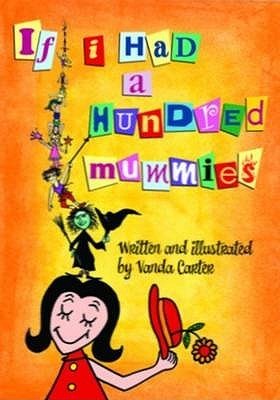 If I Had 100 Mummies by Vanda Carter | Goodreads