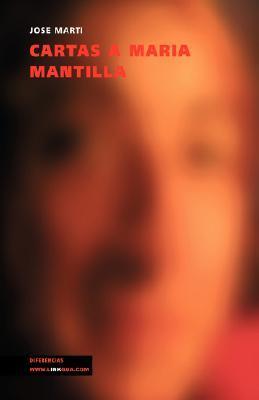 Cartas a María Mantilla (Historia) by José Martí y Pérez | Goodreads