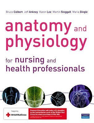 Anatomy and Physiology for Nursing and Health Professionals by Bruce J ...