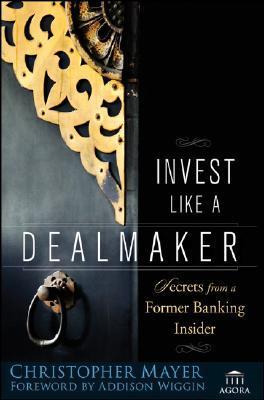 Invest Like a Dealmaker: Secrets from a Former Banking Insider by ...