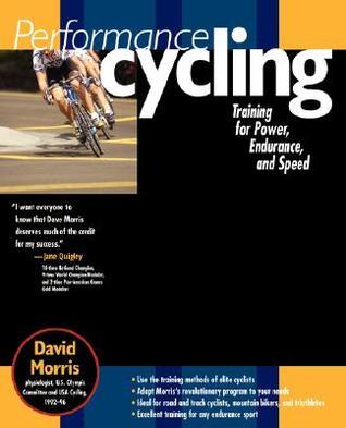 Performance Cycling : Training for Power, Endurance, and Speed by David ...