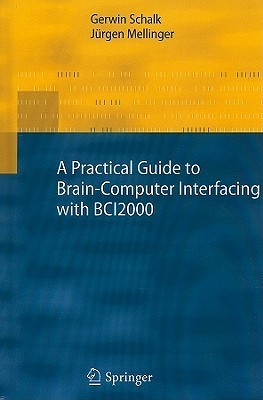 A Practical Guide to Brain–Computer Interfacing with BCI2000: General ...