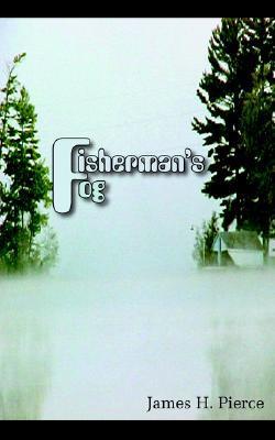 Fisherman's Fog by James H. Pierce | Goodreads