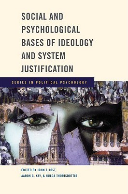 Social and Psychological Bases of Ideology and System Justification by ...