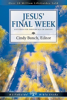 Jesus' Final Week by Cindy Bunch | Goodreads