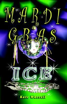 Mardi Gras Ice by Kate Worrell | Goodreads