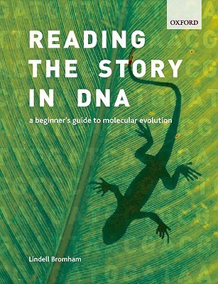 Reading the Story in DNA: A Beginner's Guide to Molecular Evolution by Lindell Bromham | Goodreads