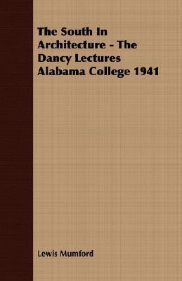 The South In Architecture - The Dancy Lectures Alabama College 1941 by ...