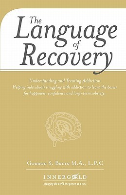 The Language of Recovery: Understanding and Treating Addiction by ...