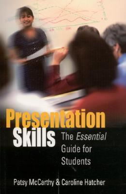 Presentation Skills: The Essential Guide for Students by Patsy McCarthy ...