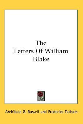 The Letters Of William Blake by Frederick Tatham | Goodreads