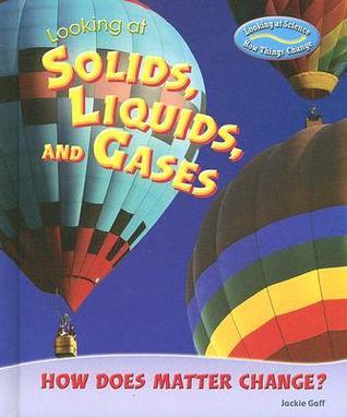 Looking at Solids, Liquids, and Gases: How Does Matter Change? by ...