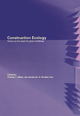 Construction Ecology: Nature as a Basis for Green Buildings by Charles ...