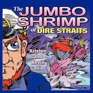 The Jumbo Shrimp of Dire Straits by Kristen Collier | Goodreads