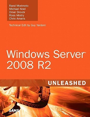 Windows Server 2008 R2 Unleashed by Rand H. Morimoto | Goodreads