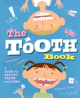 The Tooth Book: A Guide to Healthy Teeth and Gums by Edward Miller ...