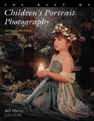 The Best of Children's Portrait Photography: Techniques and Images from ...