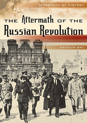 The Aftermath of the Russian Revolution by Kathlyn Gay | Goodreads