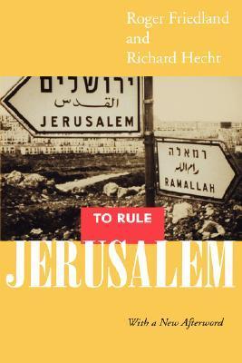 To Rule Jerusalem by Roger Friedland | Goodreads