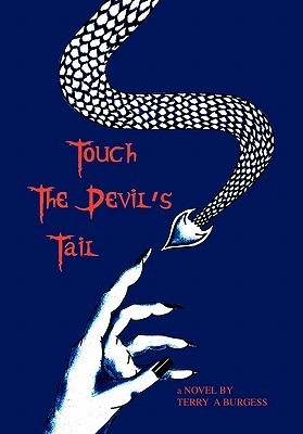 Touch the Devil's Tail by Terry A. Burgess | Goodreads
