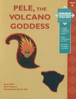 Hawaiian Values - Pele, the Volcano Goddess by Susan G. Entz | Goodreads
