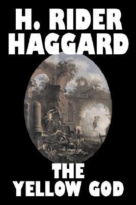 The Yellow God by H. Rider Haggard | Goodreads