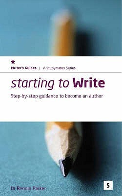 Starting to Write: Step-by-step Guidance to Becoming an Author by ...