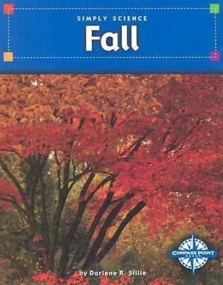Fall (Simply Science) by Darlene R. Stille | Goodreads