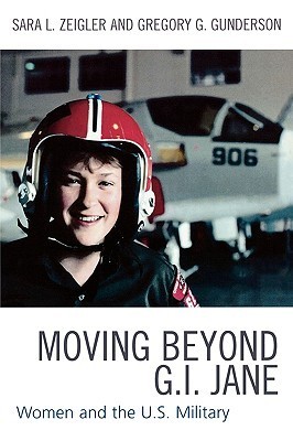 Moving Beyond G.I. Jane: Women and the U.S. Military by Sara L. Zeigler ...