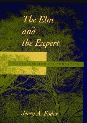 The Elm and the Expert: Mentalese and Its Semantics by Jerry A. Fodor ...