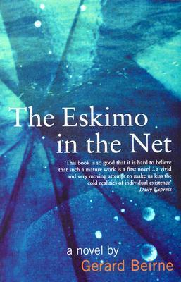 The Eskimo in the Net by Gerard Beirne | Goodreads